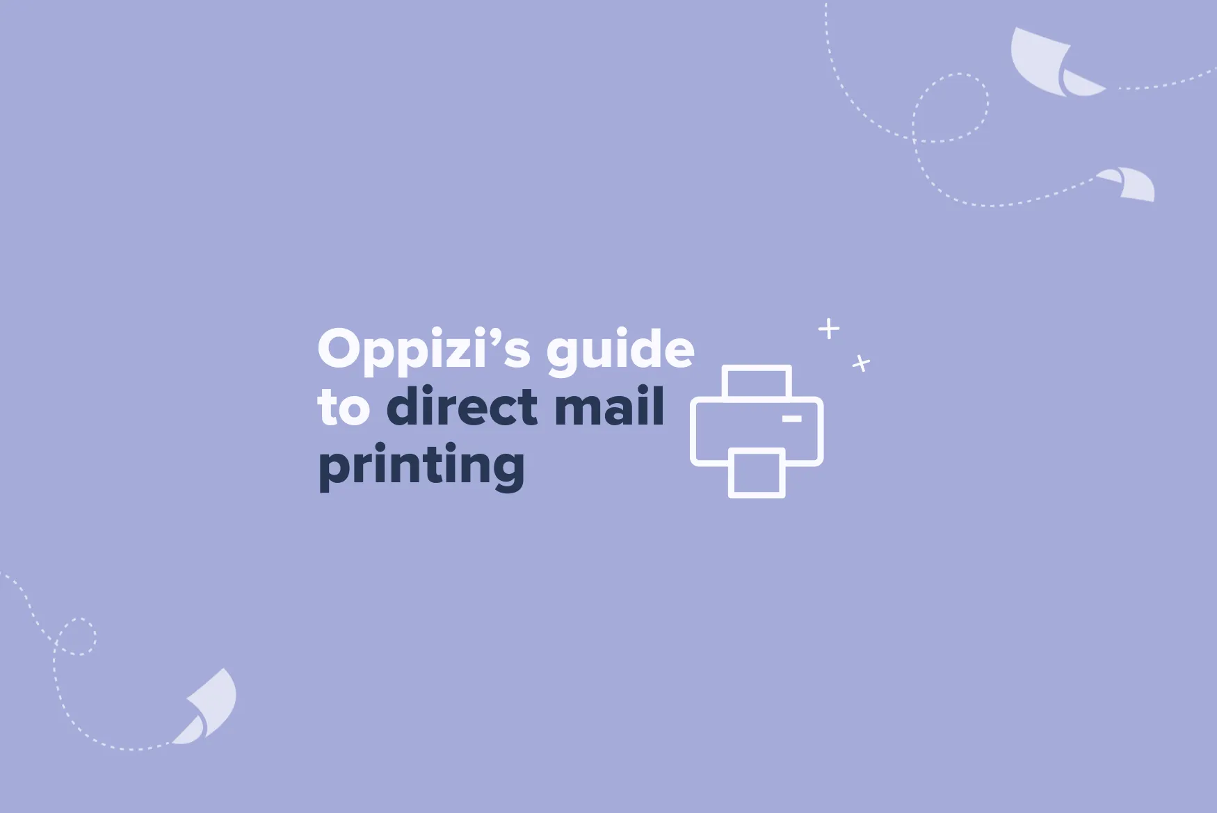 How Oppizi Prints Direct Mail